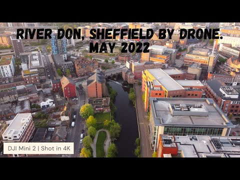 The River Don, Sheffield - Videos by Drone - Grey Arrows Drone Club UK